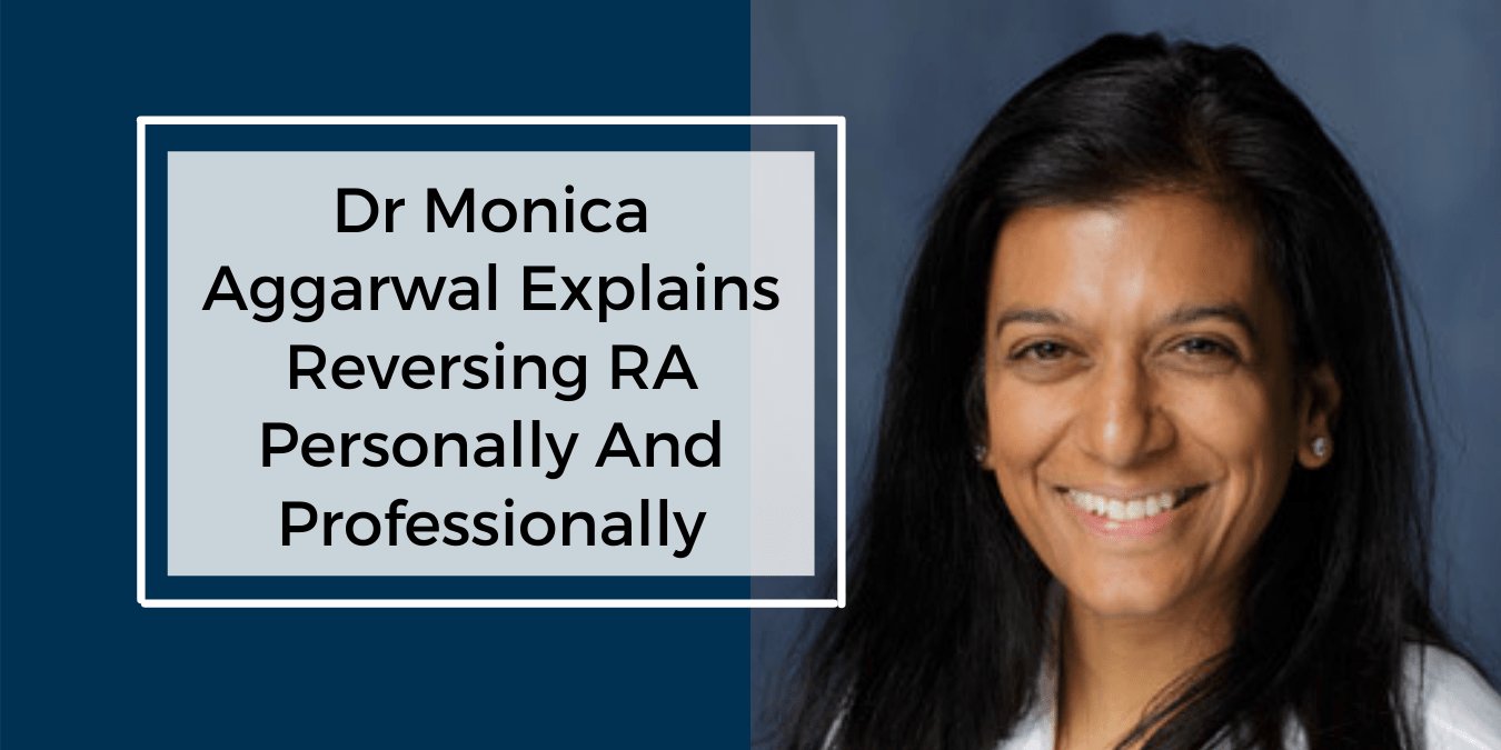 Dr Monica Aggarwal reverses Rheumatoid Arthritis using a plant based diet