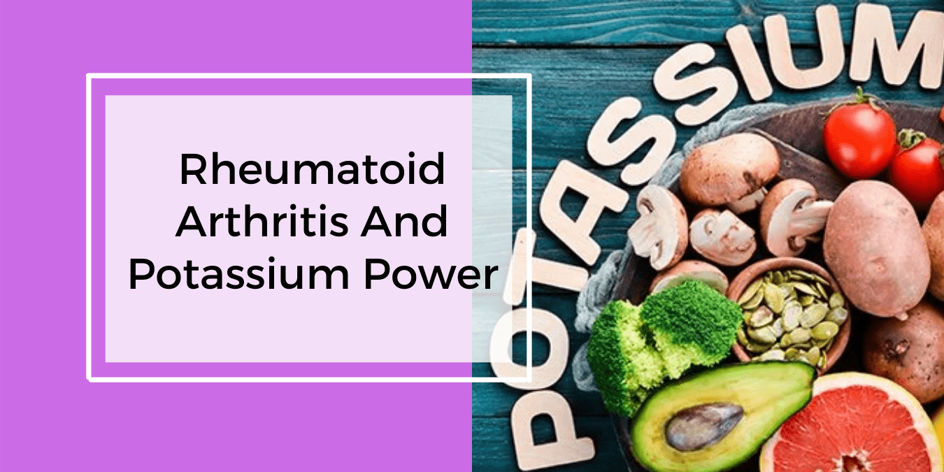 Rheumatoid Arthritis and Potassium Power - Paddison Program