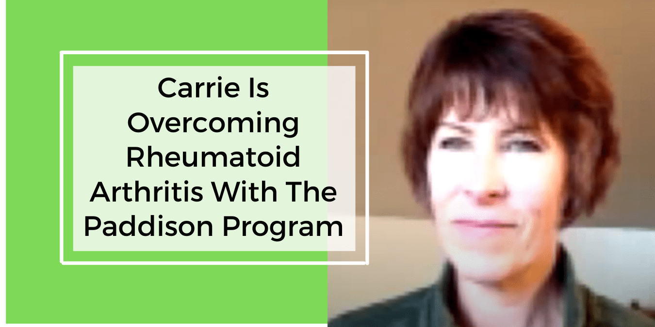 Carrie Is Overcoming Rheumatoid Arthritis With The Paddison Program
