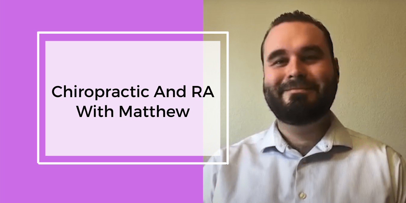 Chiropractic and RA with Matthew