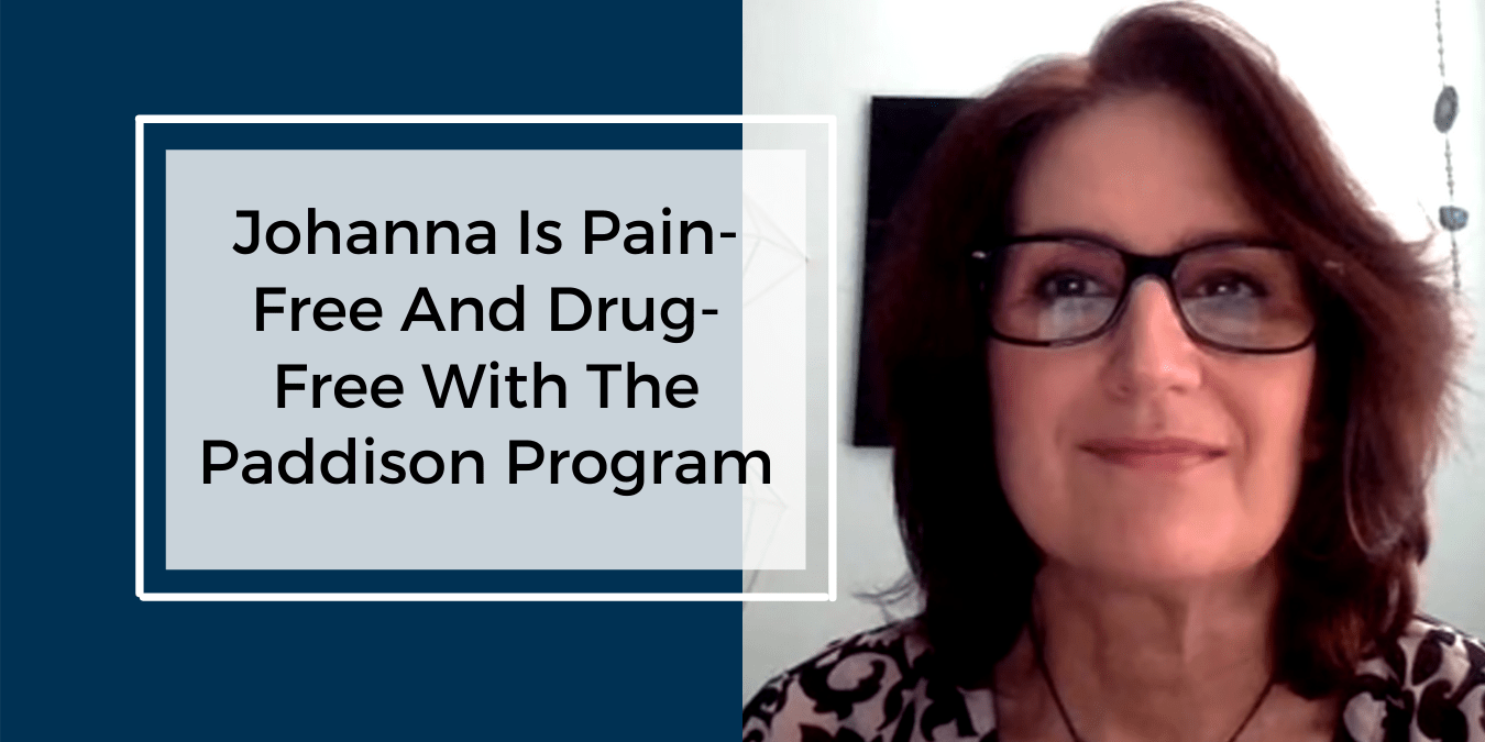 Johanna is pain-free and drug-free with the Paddison Program