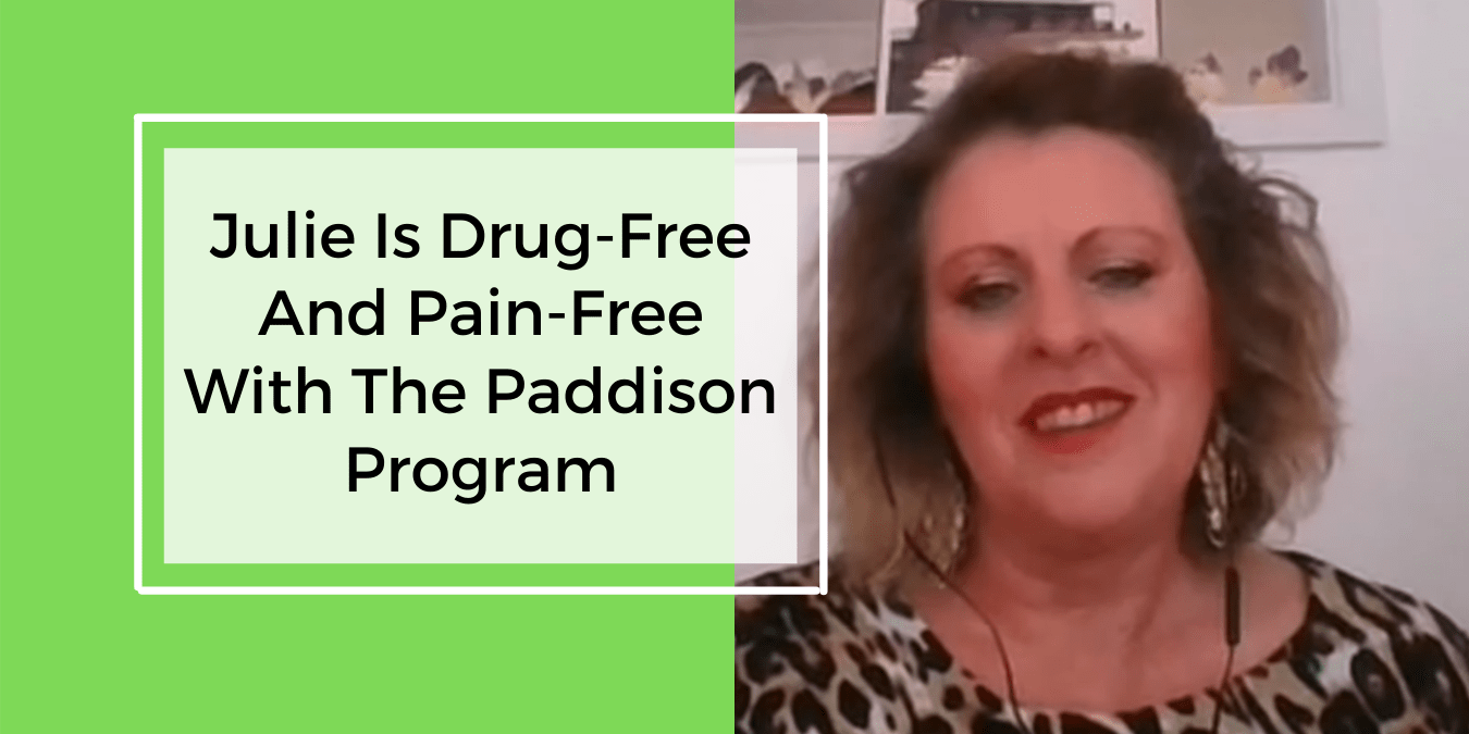 Julie is drug-free and pain-free with the Paddison Program