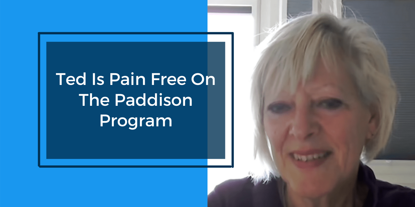 Ted is pain free on the Paddison Program