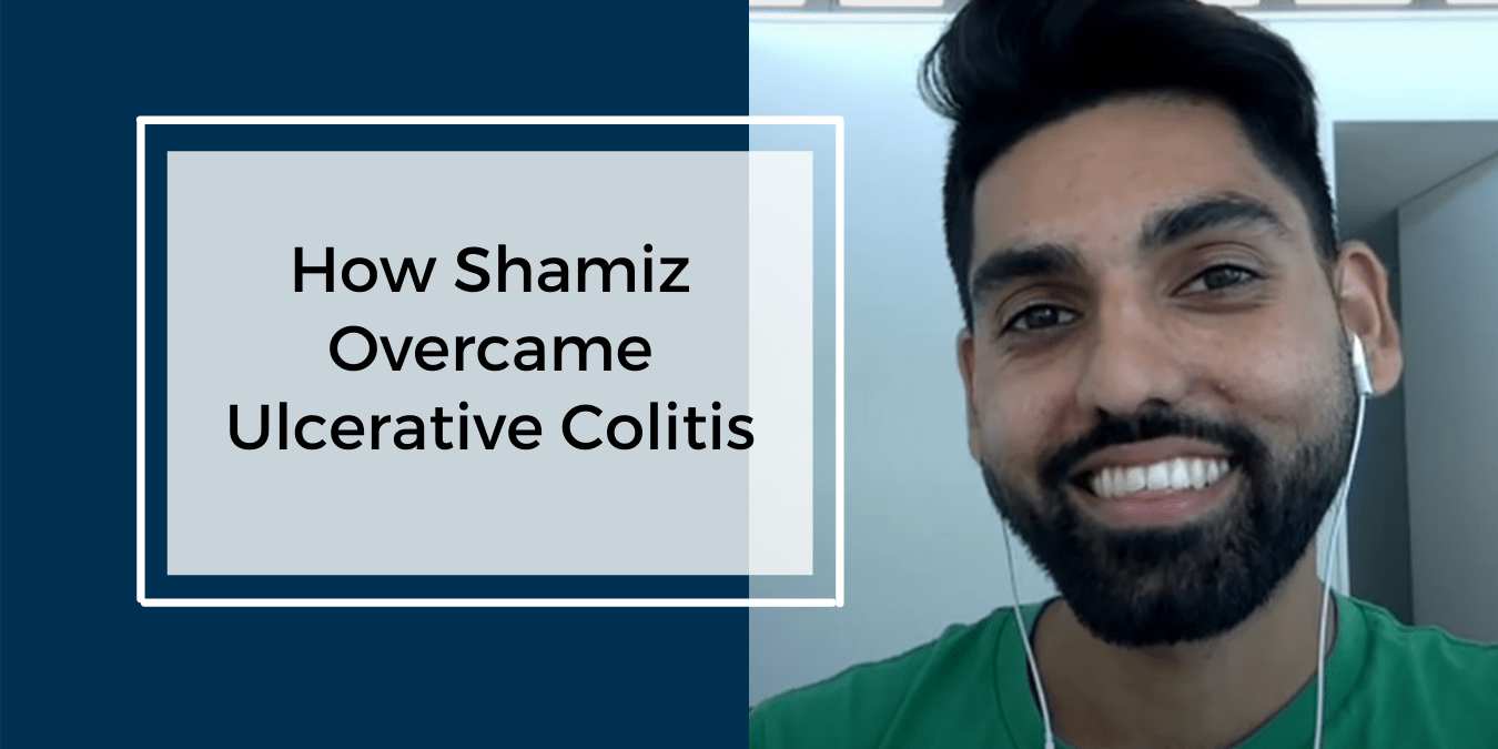 How Shamiz Overcame Ulcerative Colitis