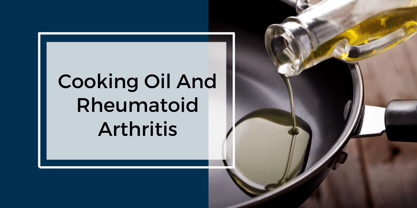 Cooking Oil and Rheumatoid Arthritis - The Paddison Program