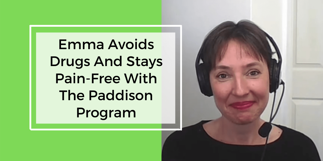 Emma Avoids Drugs & Stays Pain-Free with The Paddison Program